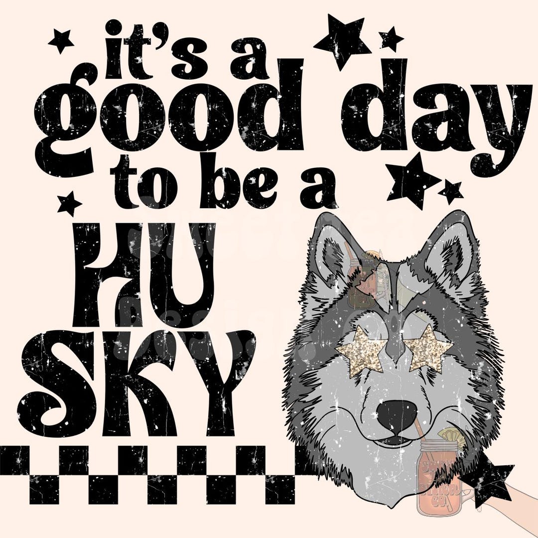 It’s a Good Day to Be a Husky PNG Digital Download Mascot Design, Team ...