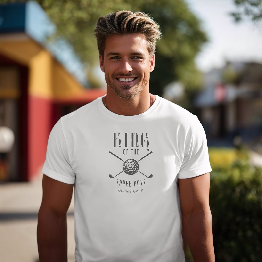 Funny Golf Tee Shirt "king of the Three Putt" Golfers Get It | Funny ...