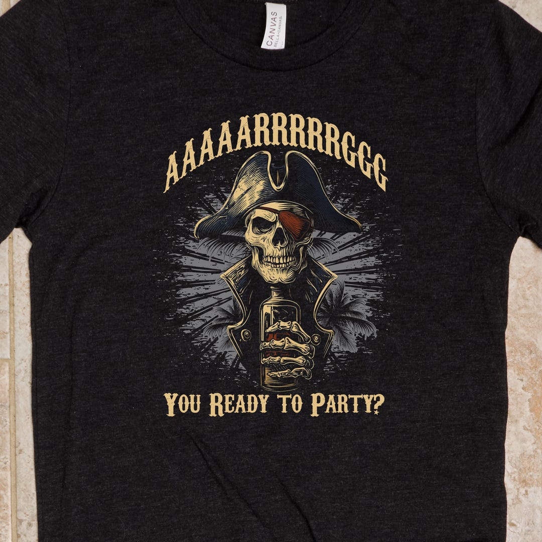 Pirate Party Shirt Arrr You Ready to Party Tee Funny Rum Drinking ...