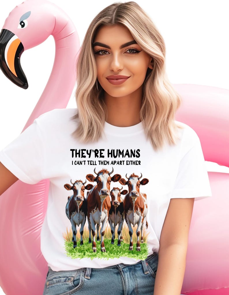 They’re Humans I Can’t Tell Them Apart Either Shirt, Funny Cow Graphic ...