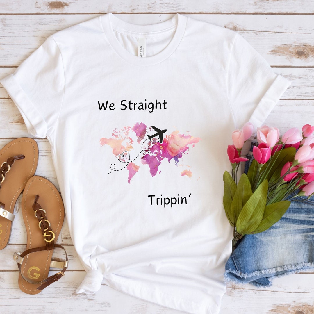 We Straight Trippin T-shirt, Travel Shirt, Vacation Tee, Weekend Trip ...