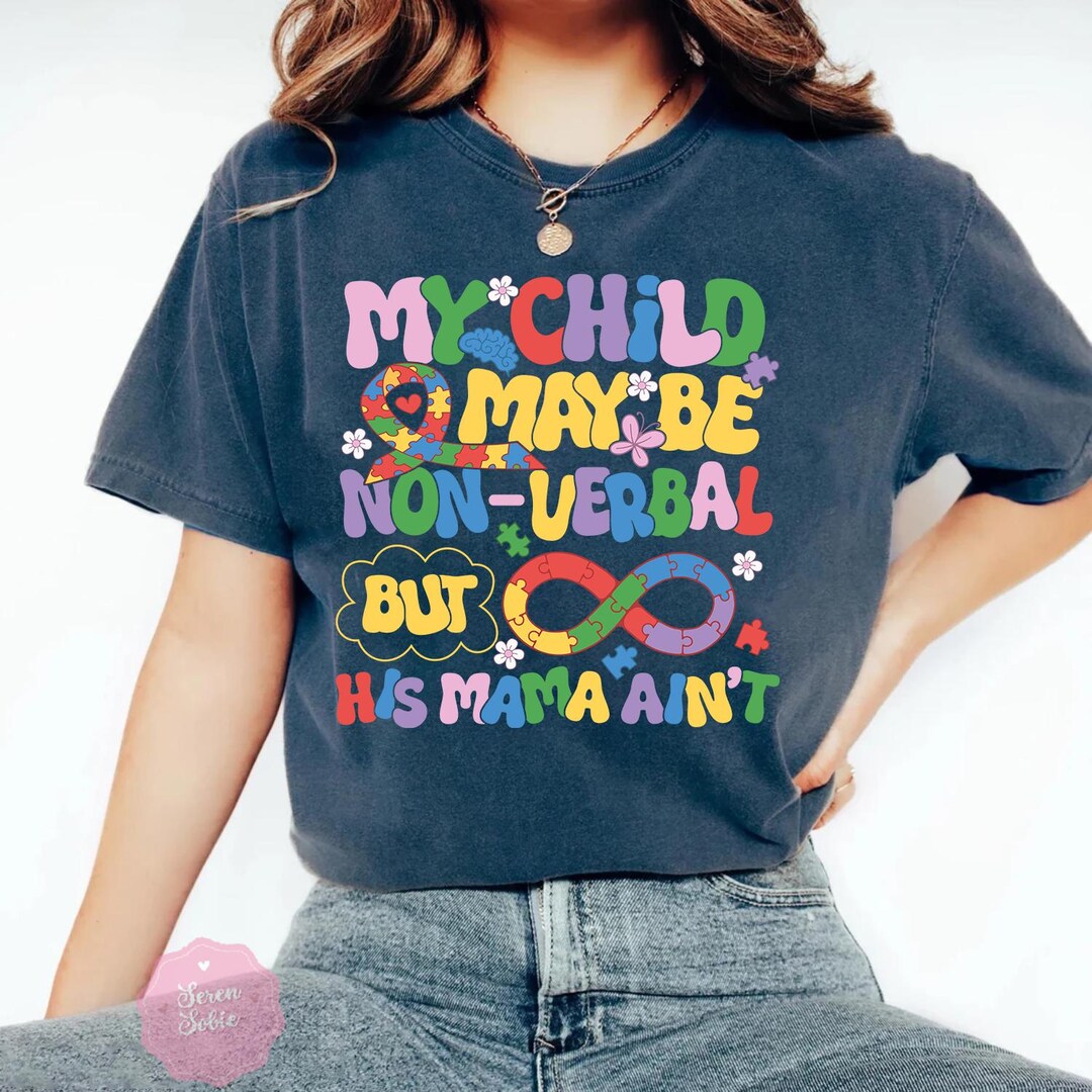 Autism My Child May Be Nonverbal but His Mama Aint Shirt, Autism ...
