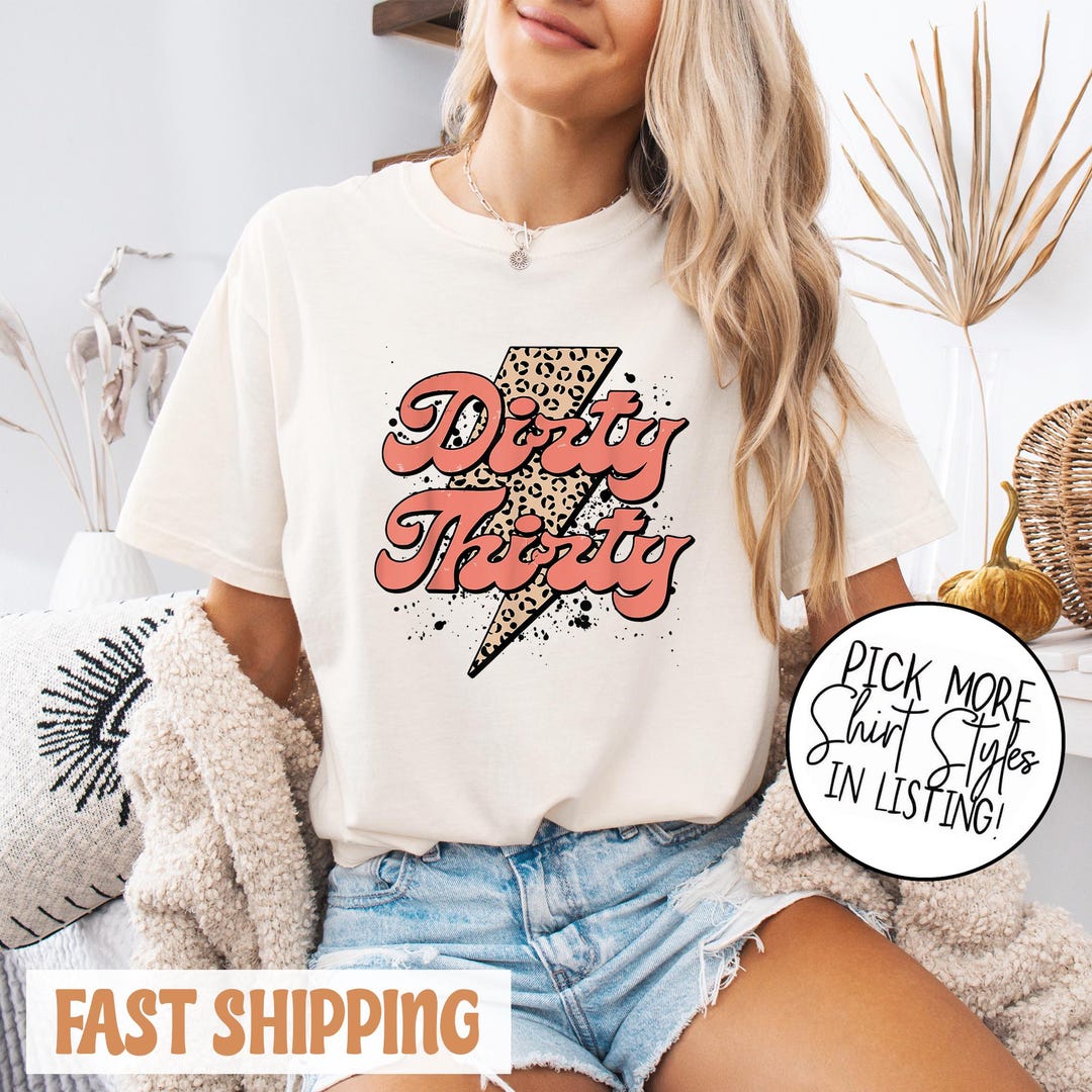 Comfort Colors 30th Birthday Shirt for Women, Dirty Thirty Shirt, Dirty ...