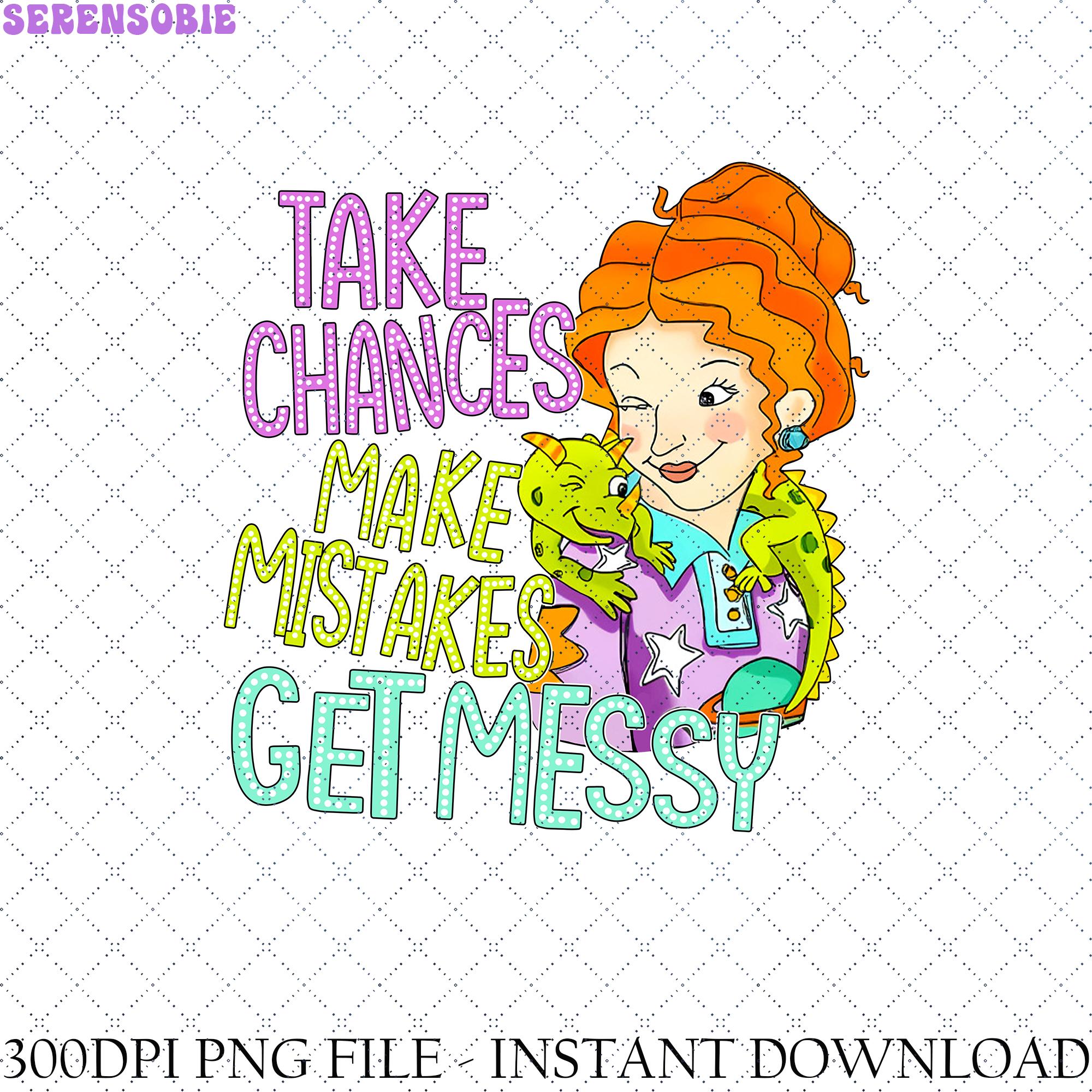 Take Chances Make Mistakes Get Messy Png, Welcome Back to School Png ...