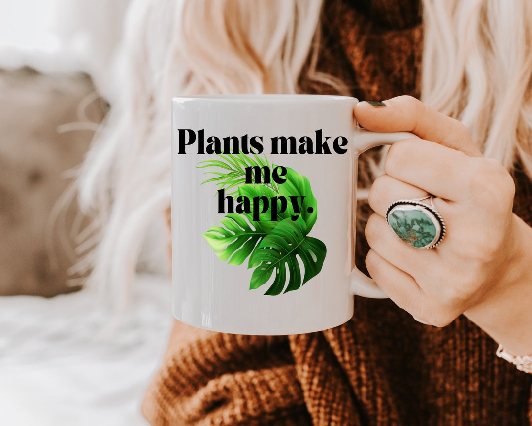 Plants Make Me Happy Mug, Plant Lover Gift, Plant Mom Gift, Plant Dad ...
