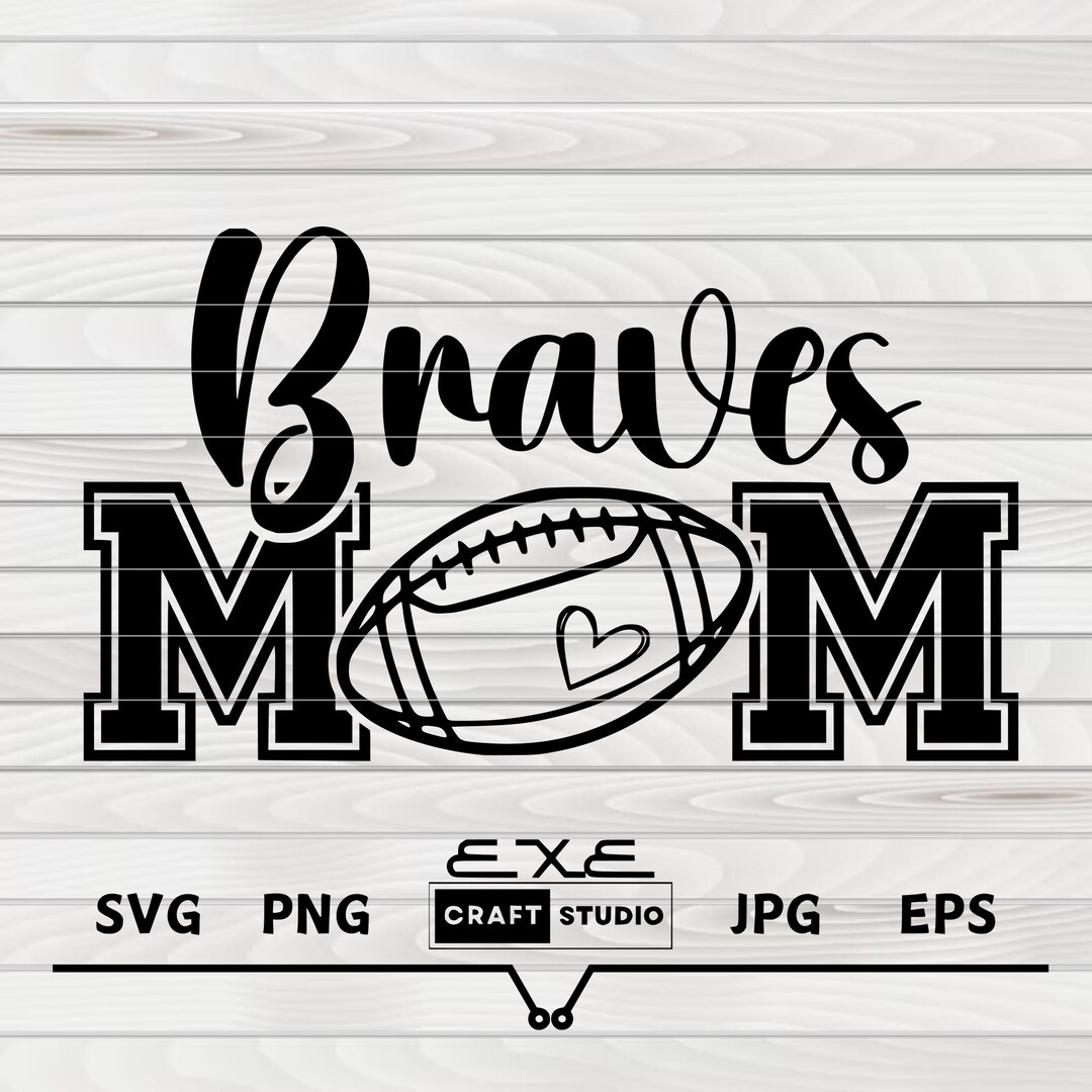 Braves Football Mom Svg, Braves Svg, Braves Cheer Svg, Braves Shirt Svg ...