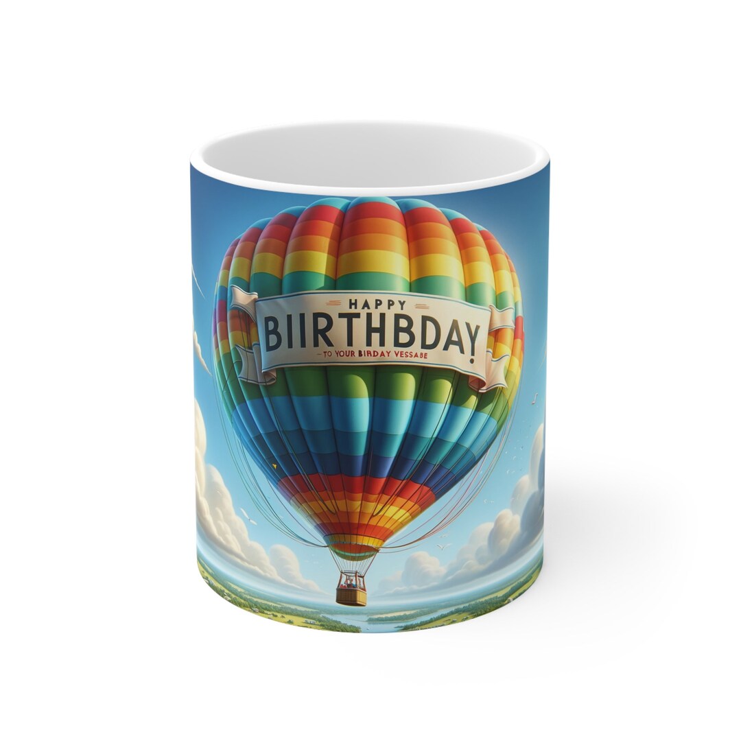Ceramic Mug 11oz A Rainbow-colored Hot Air Balloon With a Birthday ...