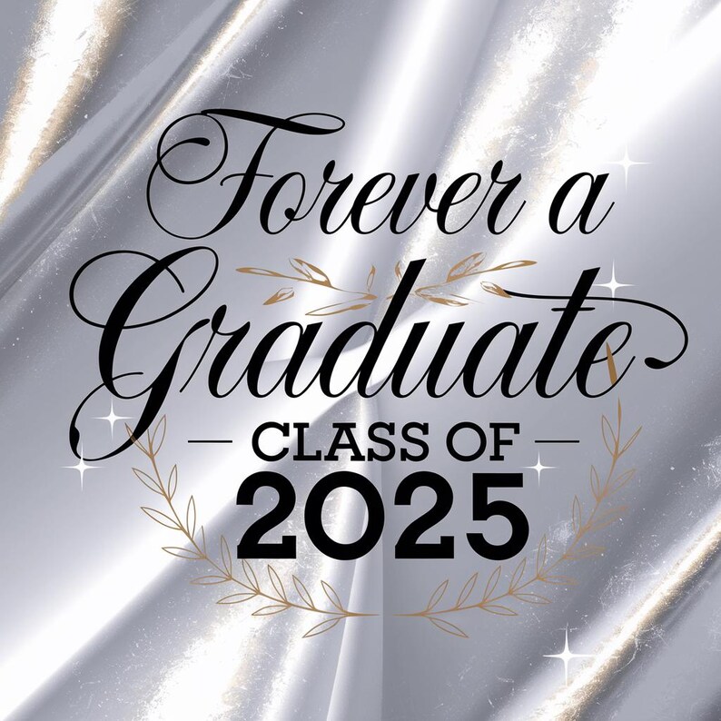 Class of 2025 - Forever A Graduate Class of 2025 - Class of 2025 PNG ...