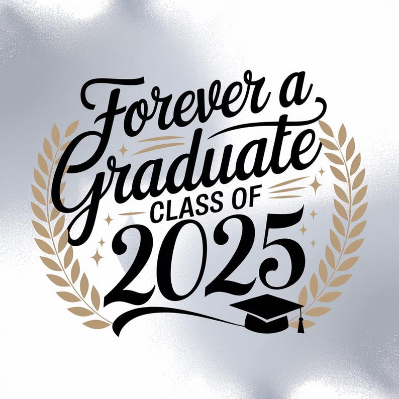 Class of 2025 - Forever A Graduate Class of 2025 - Class of 2025 PNG ...