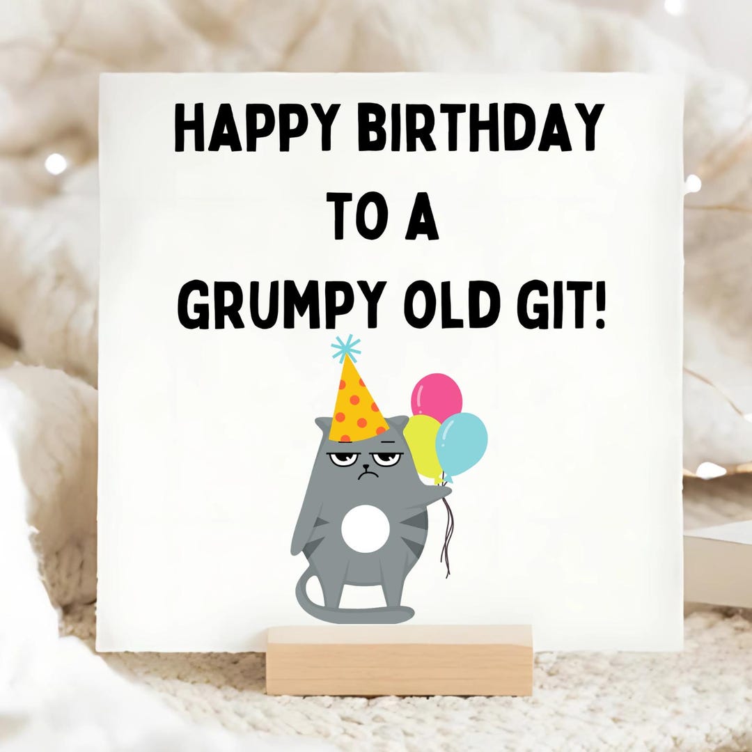 Grumpy Old Git Birthday Card, Happy Birthday Grumpy Card, Grumpy ...