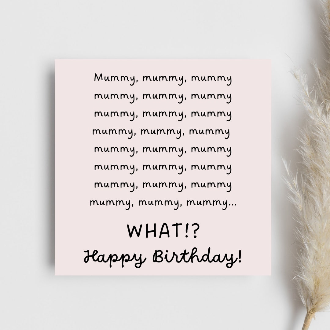 Funny Mummy Card, Mummy Mummy Mummy, Nagging Child, Joke, Humour Card ...