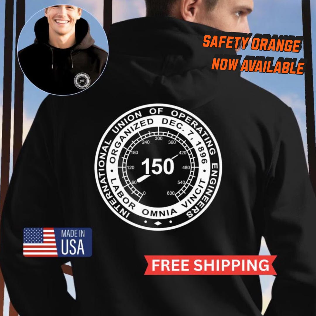 IUOE Local 150 Operating Engineers Sweatshirt, Heavy Equipment Operator ...