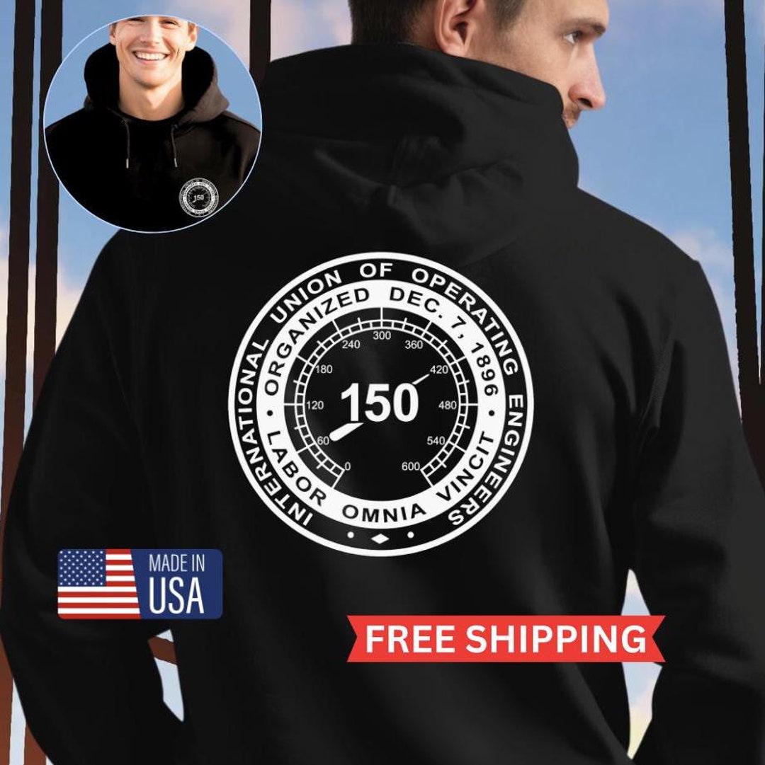 IUOE Local 150 Operating Engineers Sweatshirt, Heavy Equipment Operator ...
