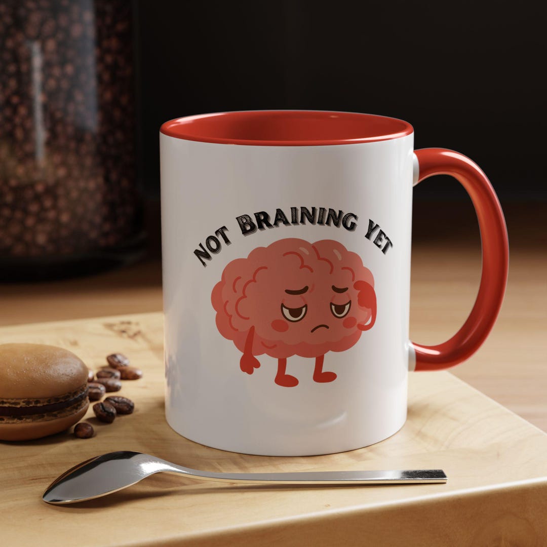 Not Braining yet Brain Cartoon Mug | Accent Coffee Cup 11oz 15oz - Etsy