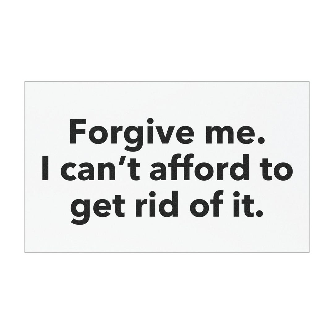 Car Magnet - Anti Elon Tesla Forgiveness, Forgive Me I Can't Afford to ...