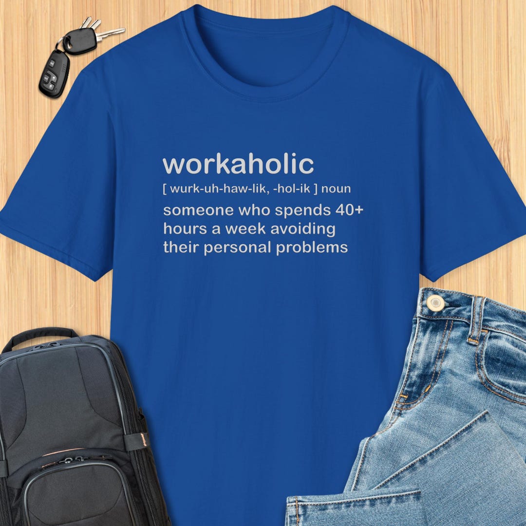 Funny Workaholic Definition Shirt - Sarcastic Office Humor Gift - Witty ...