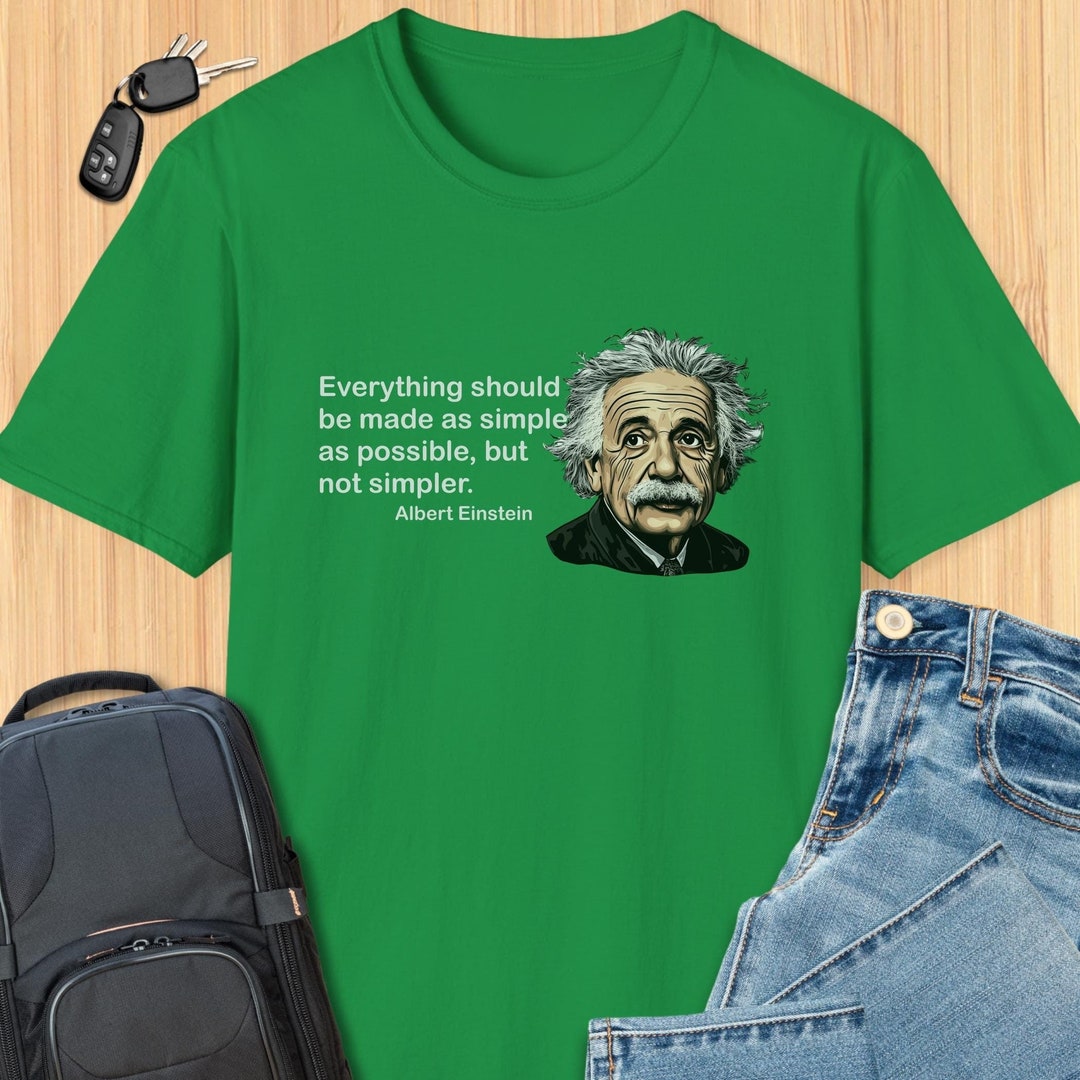 Albert Einstein Everything Should Be Made as Simple as Possible, but ...