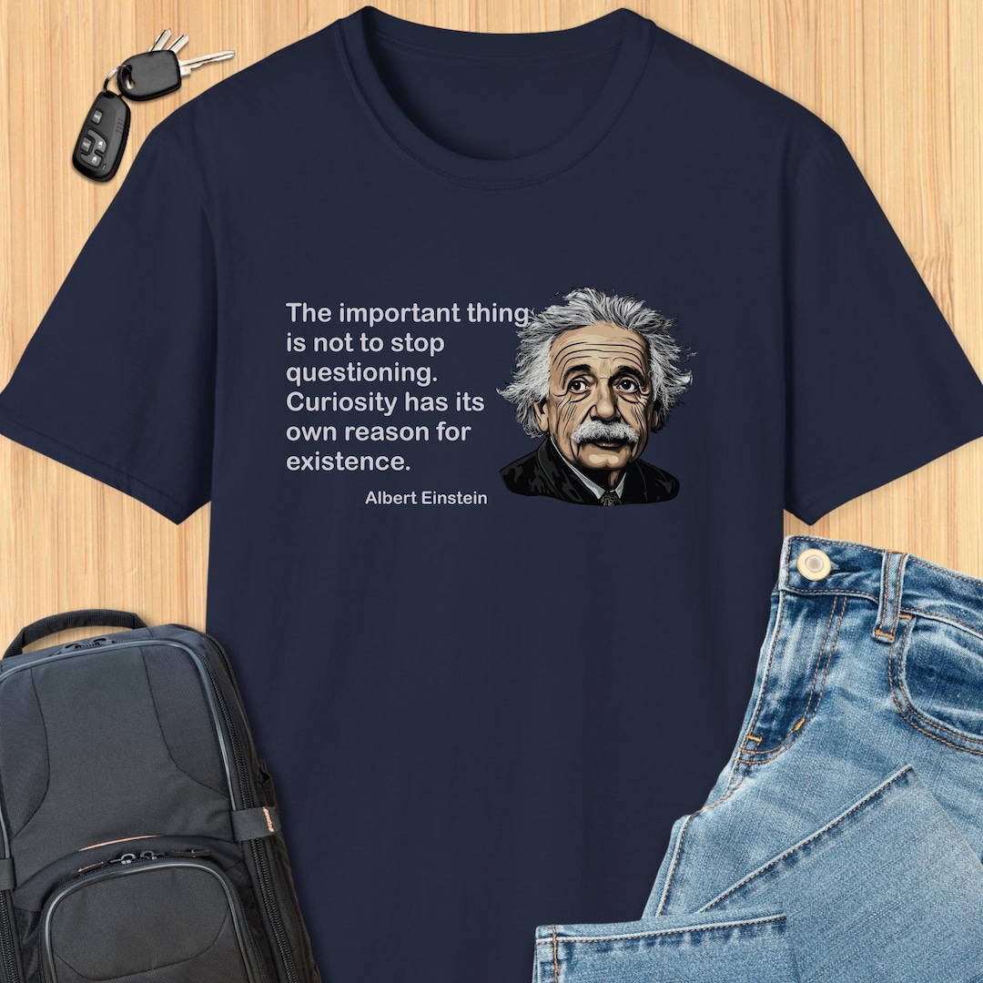 Albert Einstein Curiosity Has Its Own Reason for Existence Quote T ...