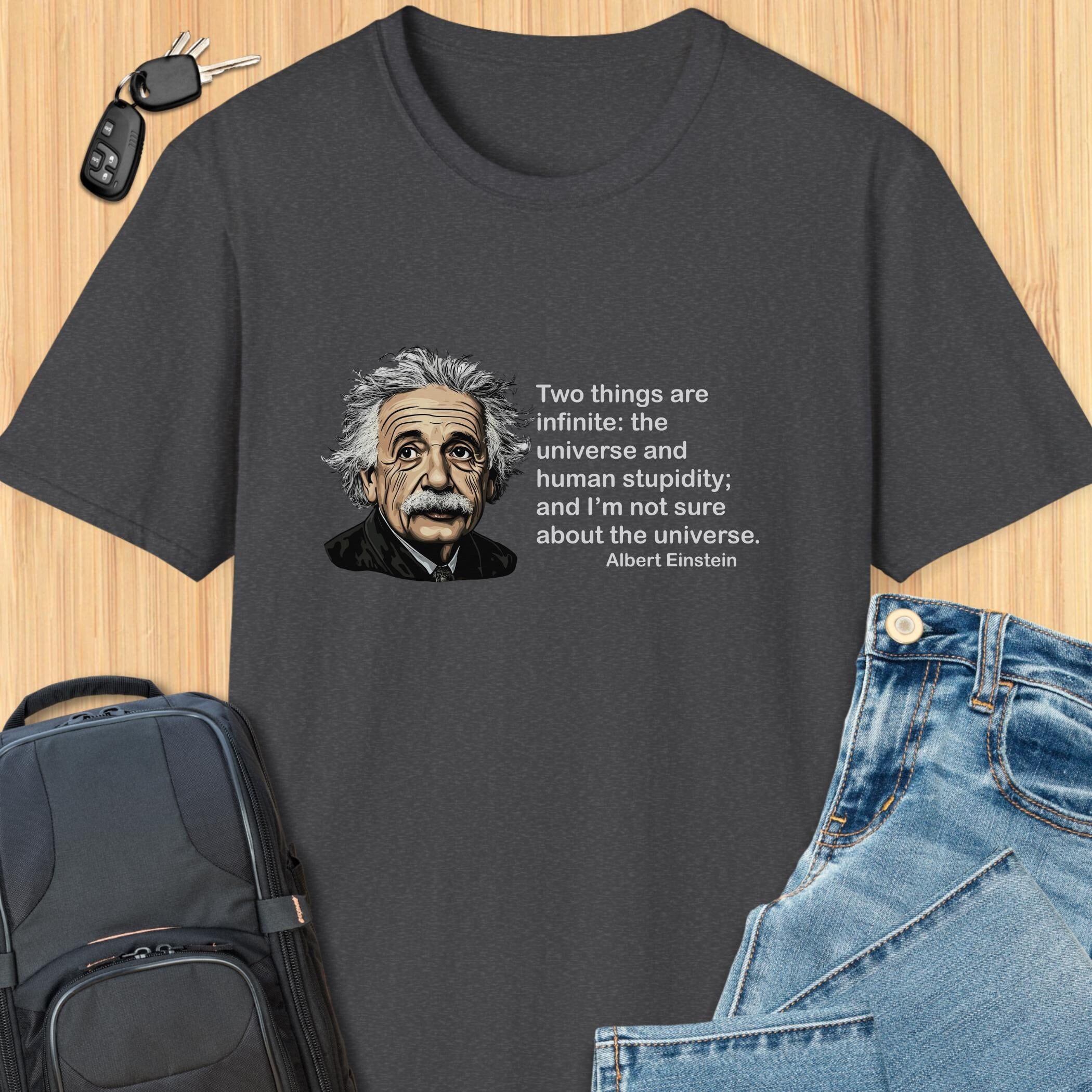 Albert Einstein Humorous Universe and Stupidity Quote T-shirt - Funny ...