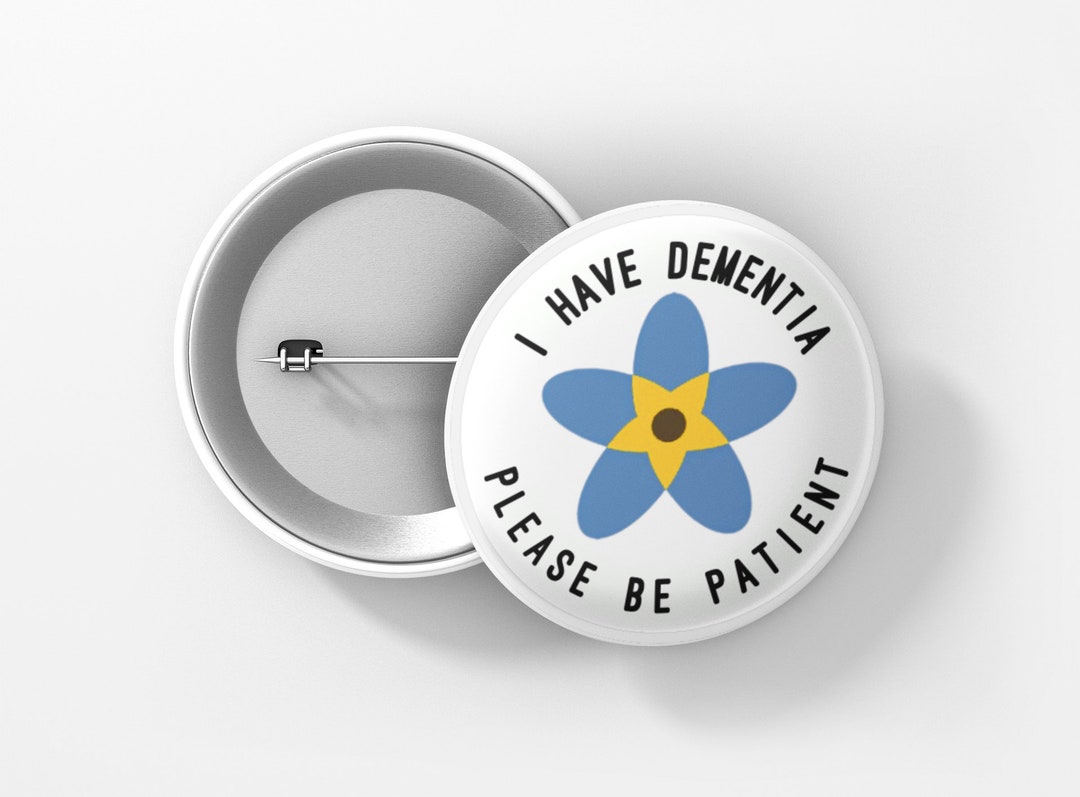 Dementia Pin Badge, I Have Dementia Please Be Patient Pin Badge ...