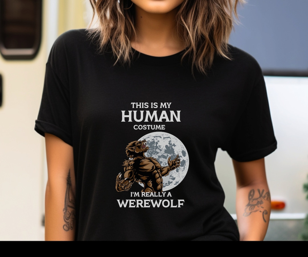 Werewolf "this is My Human Costume, I'm Really a Werewolf" T-shirt ...