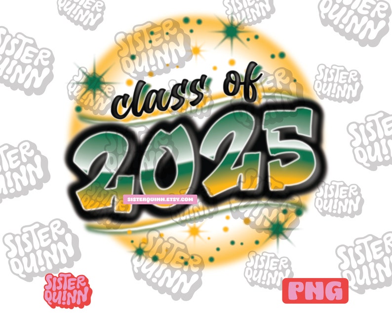 Class of 2025 Airbrush Sublimation PNG Green Yellow High School Senior ...