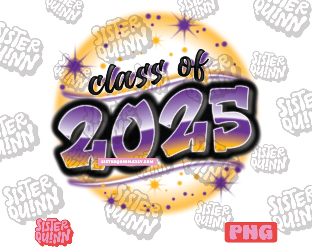 Class of 2025 Airbrush Sublimation PNG Purple Yellow High School Senior ...
