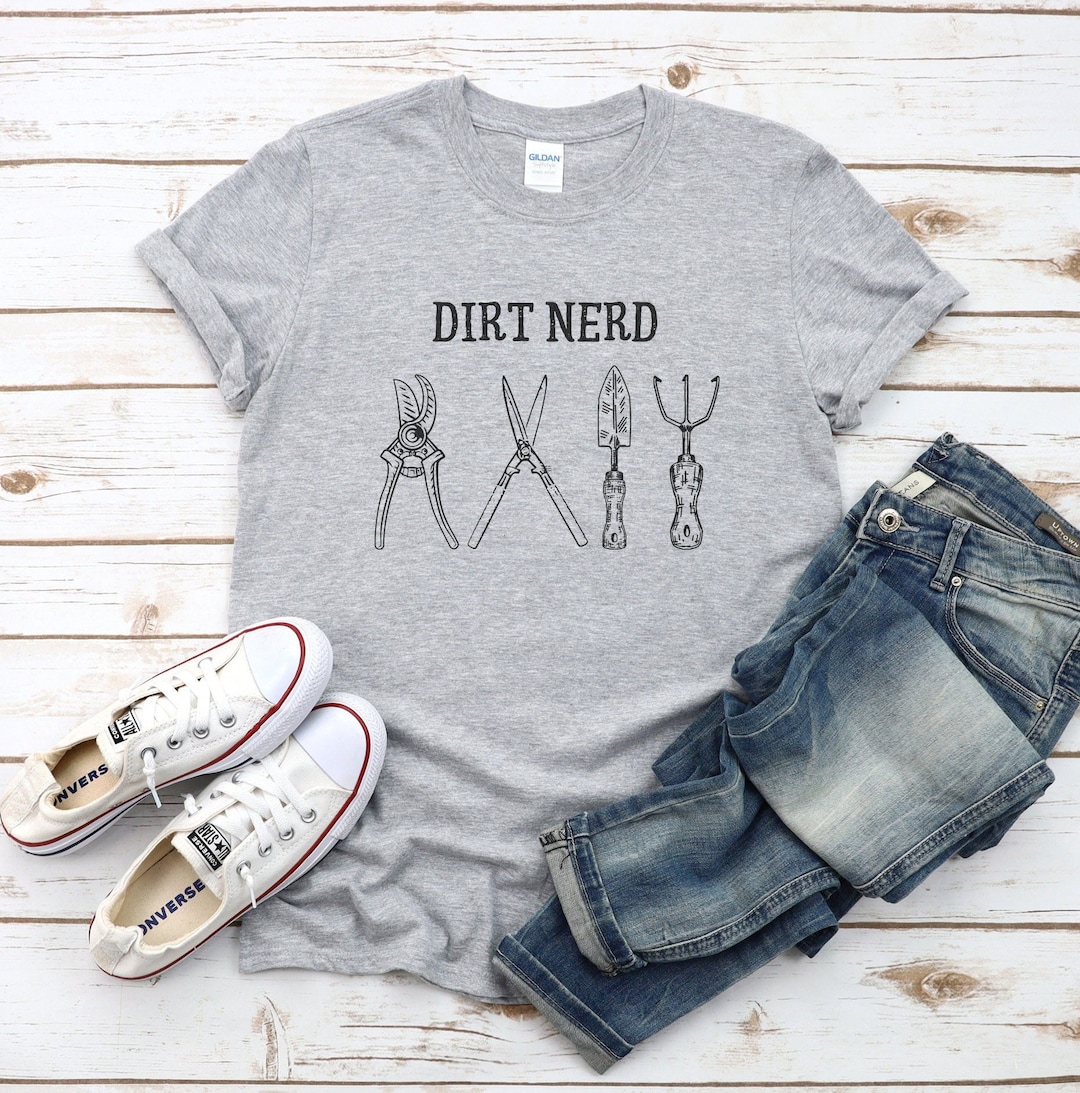 Cute Gardening T Shirt, Dirt Nerd Shirt, Gardening Tools T Shirt, Gift ...