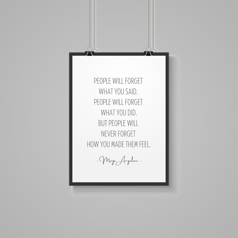 Maya Angelou Printable Wall Art Quote | People Will Never Forget How ...