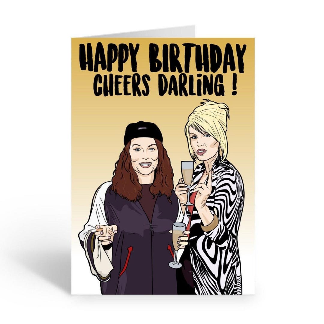 Absolutely Fabulous, Eddie & Patsy "cheers Darling" A6 Birthday Card ...