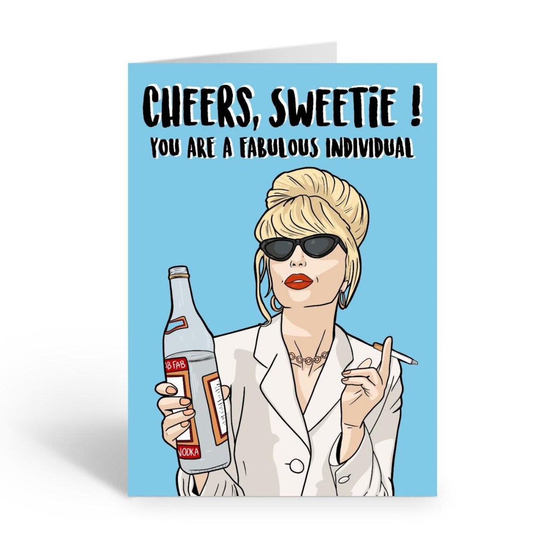 Absolutely Fabulous, Patsy Stone "cheers Sweetie! You Are A ...