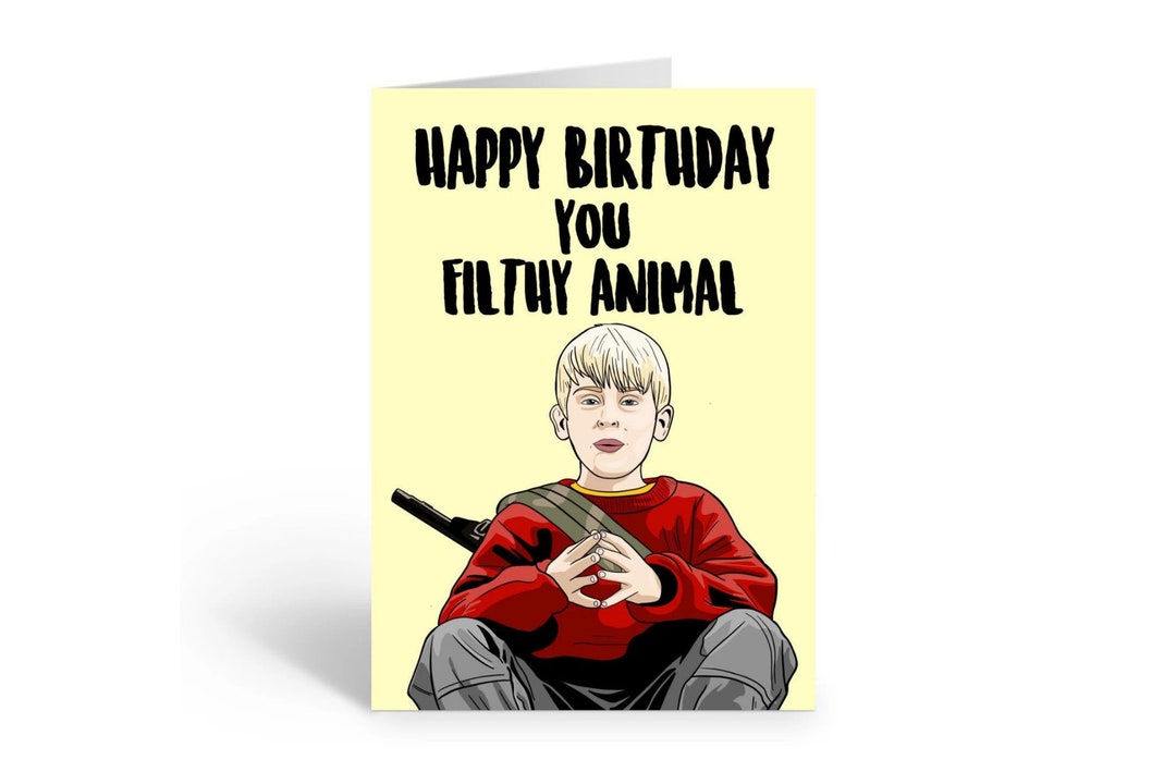 Home Alone Birthday Card, A6 Greeting Card happy Birthday You Filthy ...