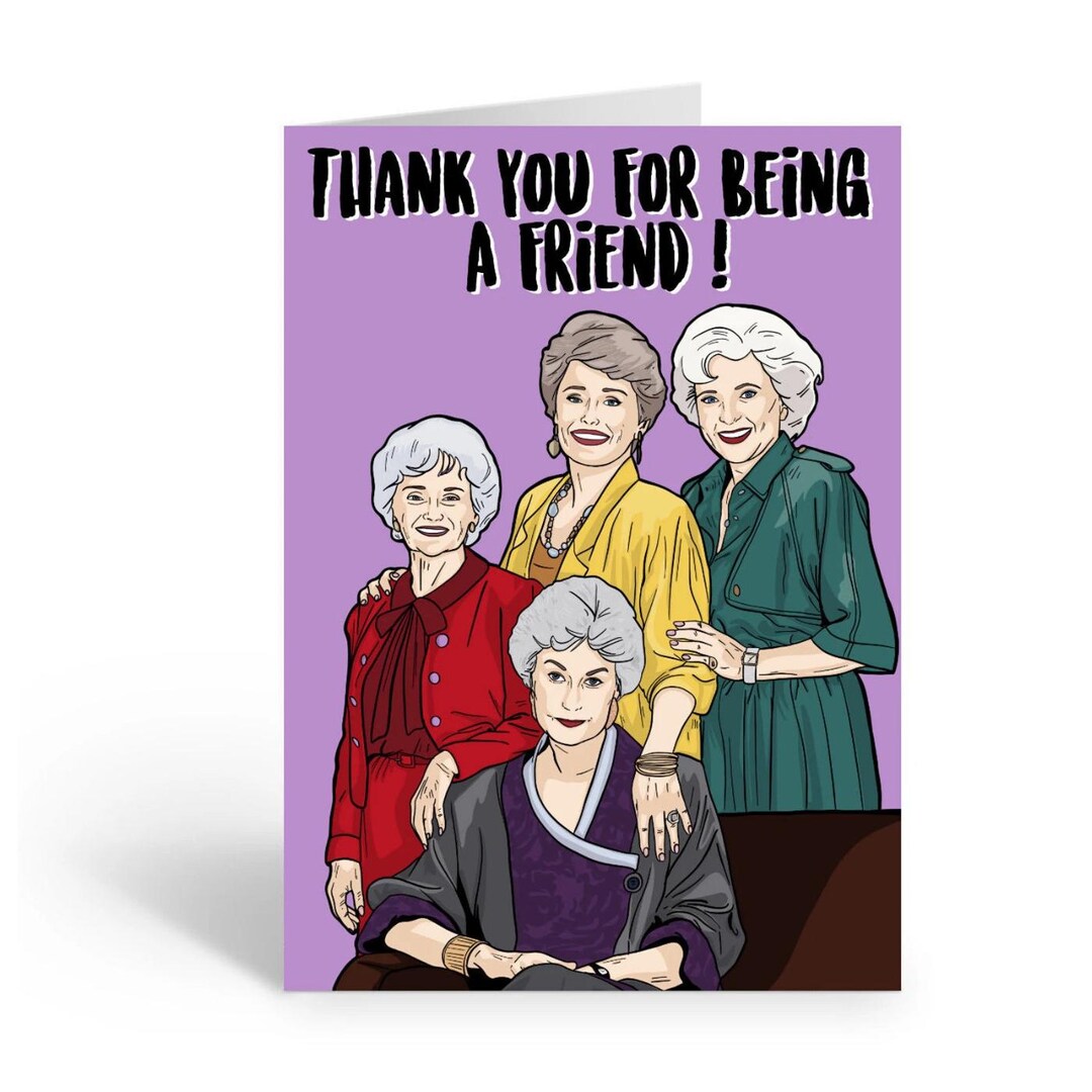 The Golden Girls Friendship Card, A6 Greeting Card "thank You for Being ...