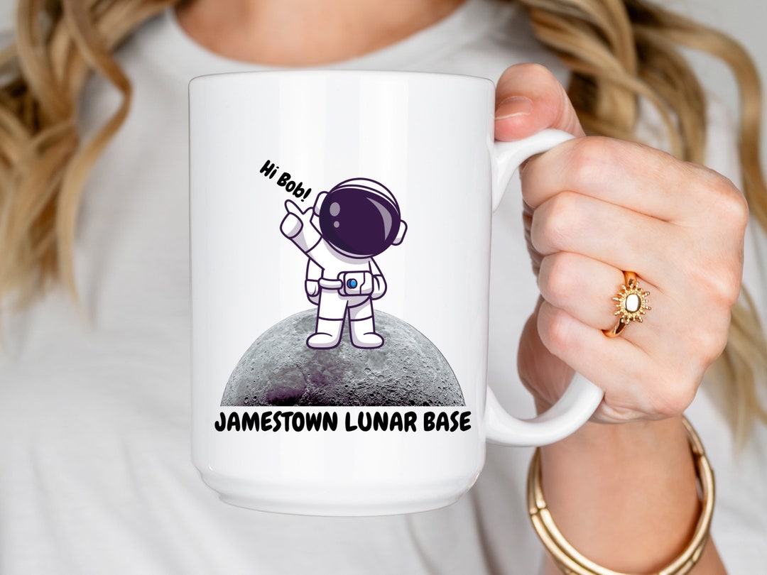 Hi Bob Jamestown Lunar Base Coffee Mug for All Mankind Inspired Fan ...