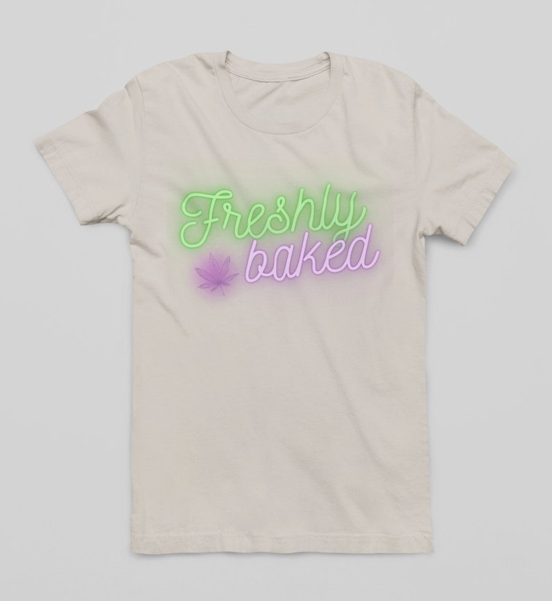Cannabis Shirt Funny Freshly Baked Shirt Gift Marijuana Shirt Gift ...