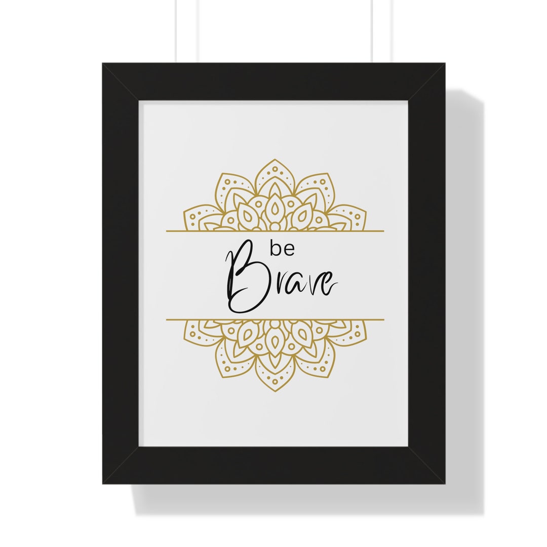 Be Brave Decor Gold Foil Poster Inspirational Art Motivational Wall Art ...