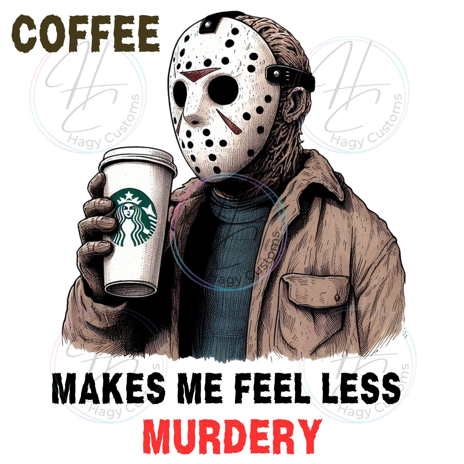 Coffee Makes Me Less, Jason, PNG, Gift for Him, Digital Download ...