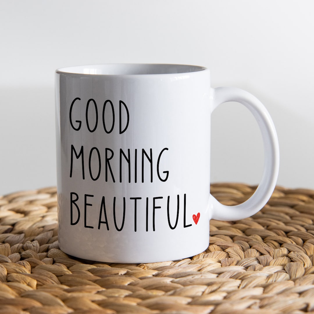 Good Morning Beautiful Mug, Rise and Shine, Cute Mug, Cute Gift ...