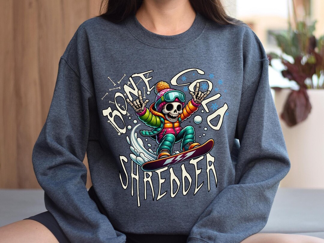 Bone Cold Shredder Cool Skeleton Snowboarder Sweatshirt, Funny ...