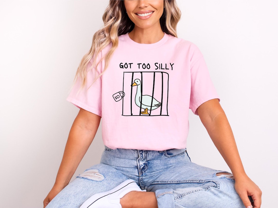 Got Too Silly Funny Locked up Goose T-shirt, Silly Goose T-shirt, Goose ...