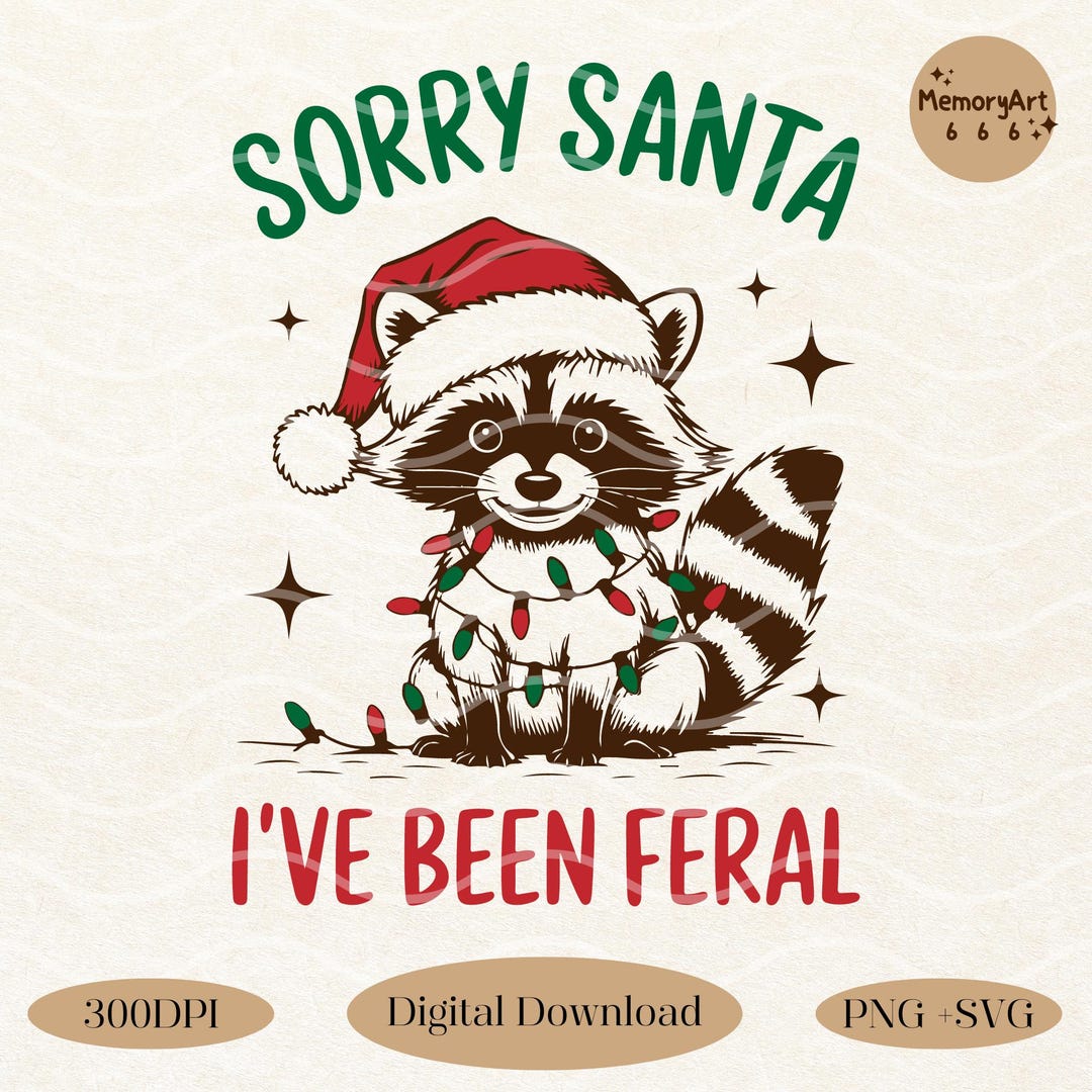 Sorry Santa I' Ve Been Feral, Kids Christmas Raccoon PNG SVG Shirt ...