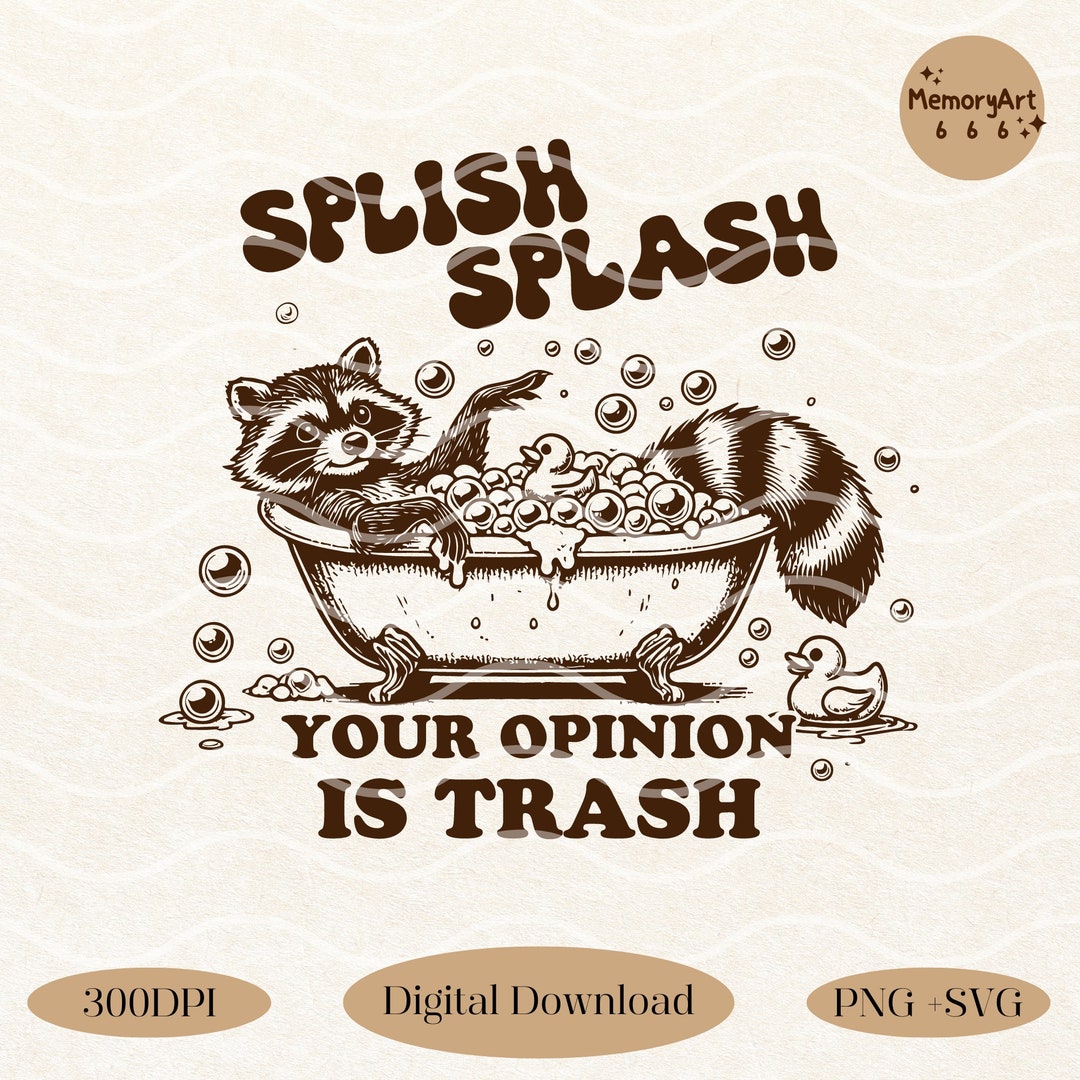 Splish Splash Your Opinion is Trash Svg Png, Vintage Retro Dopamine ...
