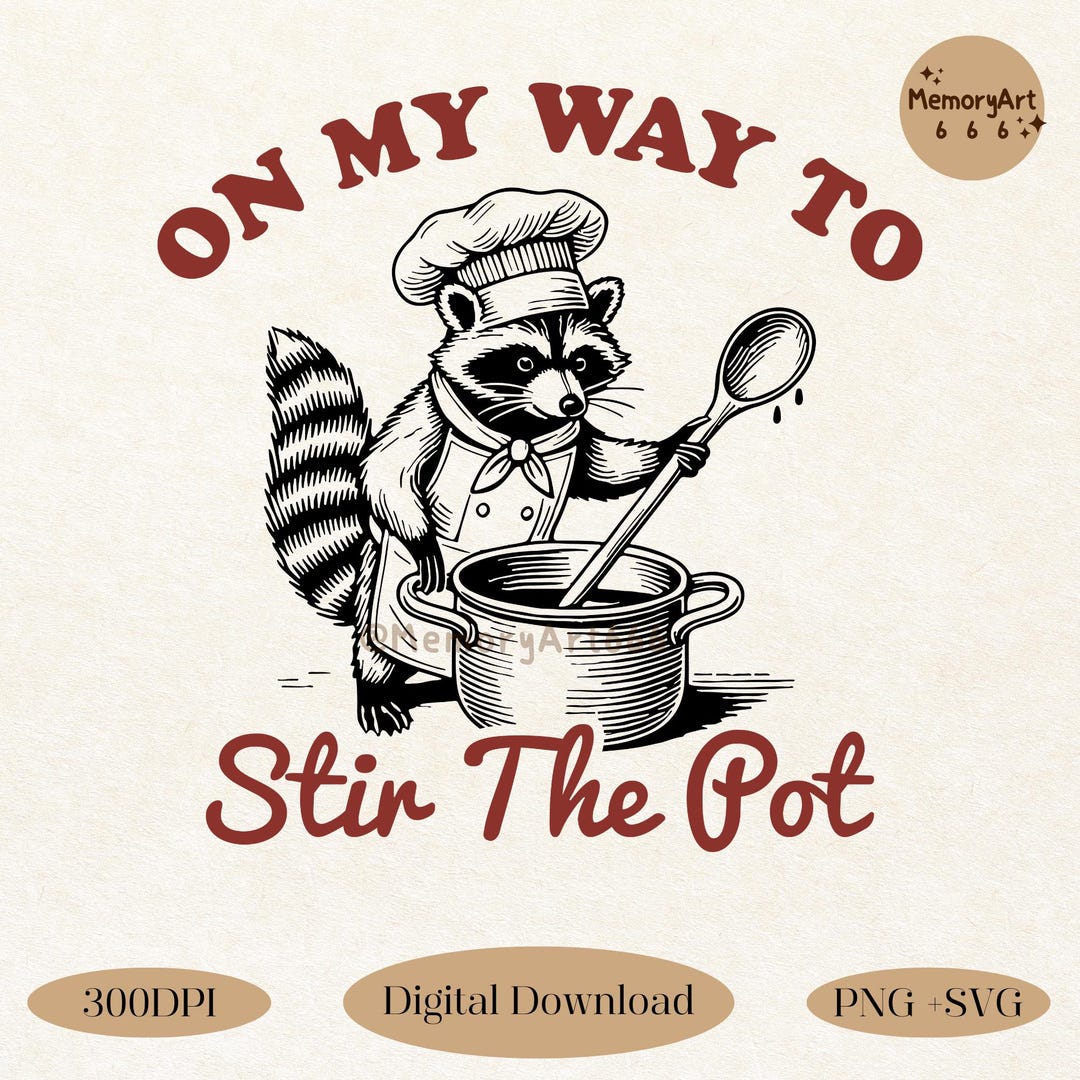 On My Way to Stir the Pot SVG PNG, Funny Sarcastic Chef Raccoon Design ...