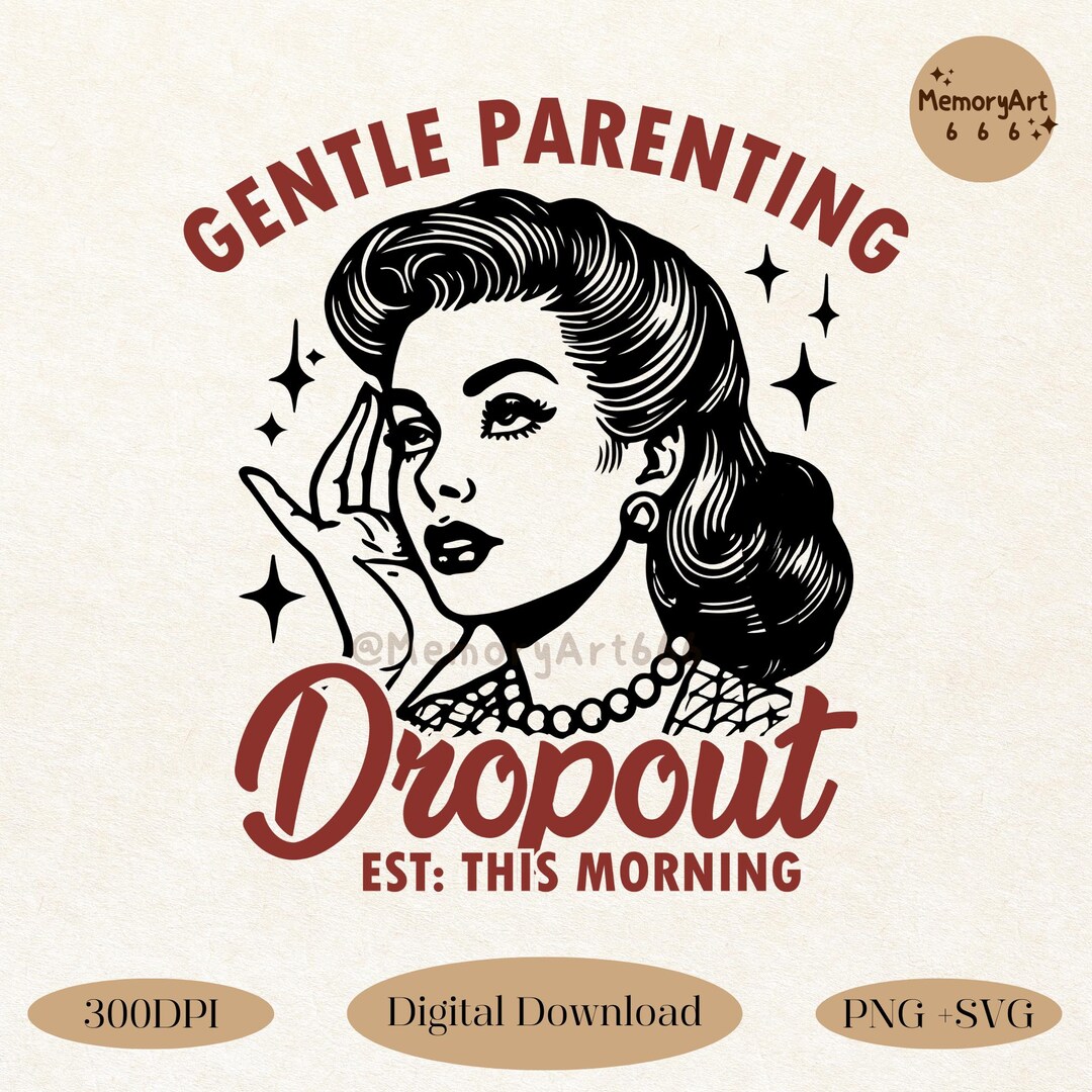 Gentle Parenting Dropout, Vintage Retro Funny Sassy Sarcastic Mom SVG ...