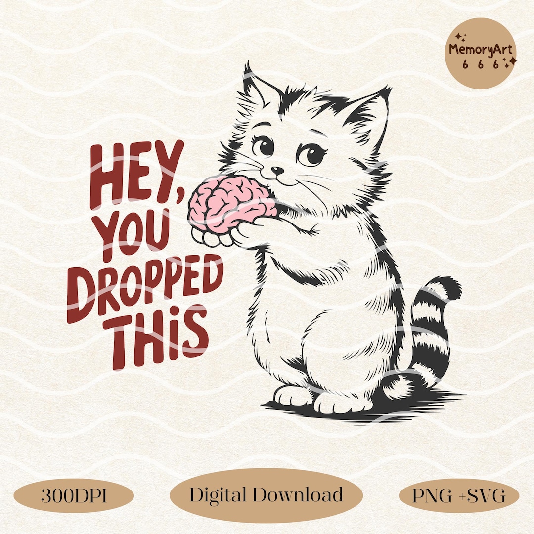 Hey You Dropped This Cat Meme SVG PNG: Funny Sarcastic Design (digital ...