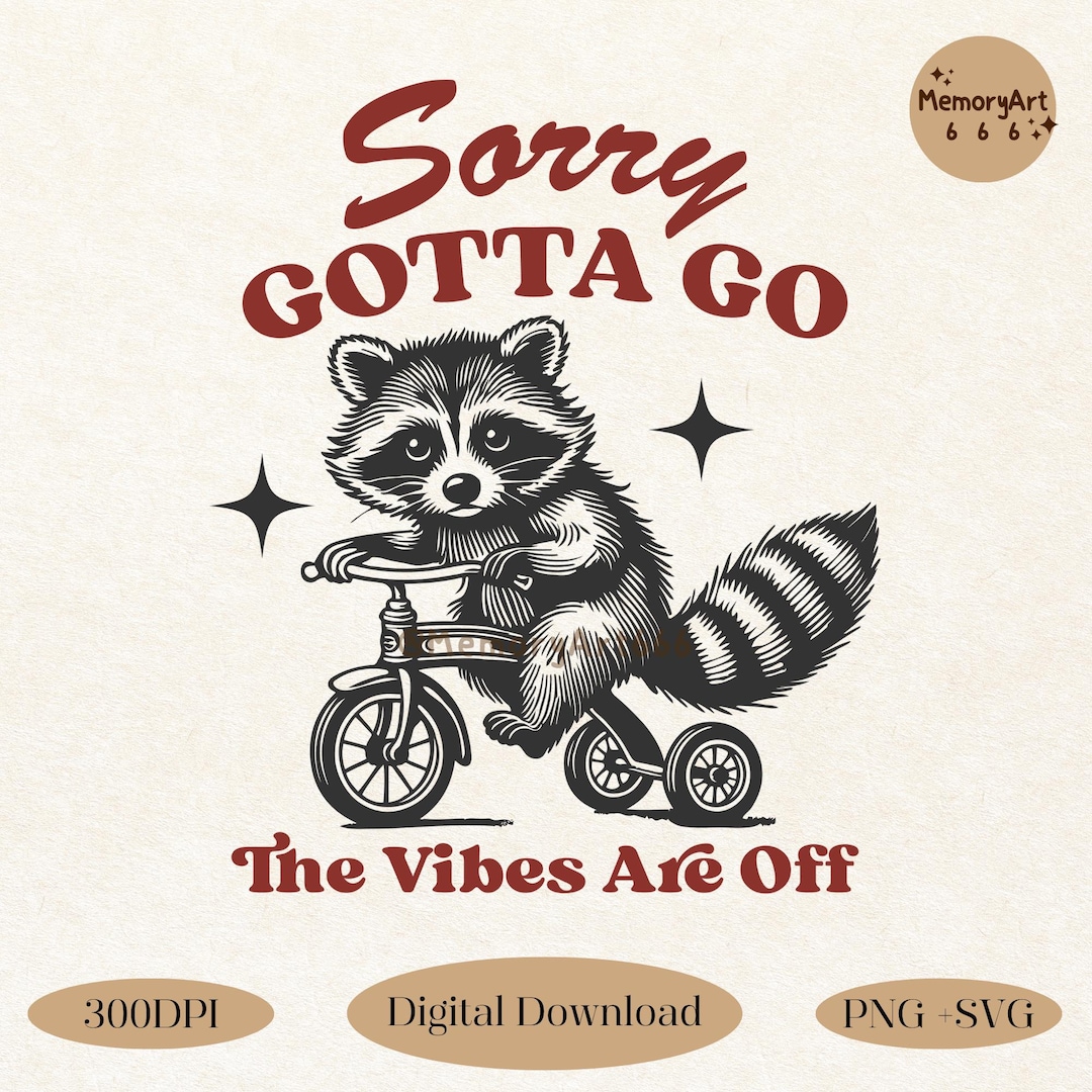 Sorry Gotta Go the Vibes Are off PNG Vintage Trendy Retro Snarky ...