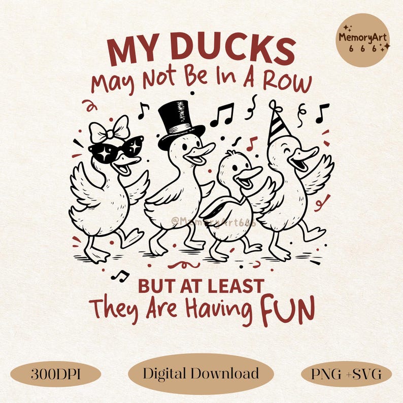 My Ducks Not in a Row, Sarcastic Ducks PNG SVG: Snarky Humor Design - Etsy