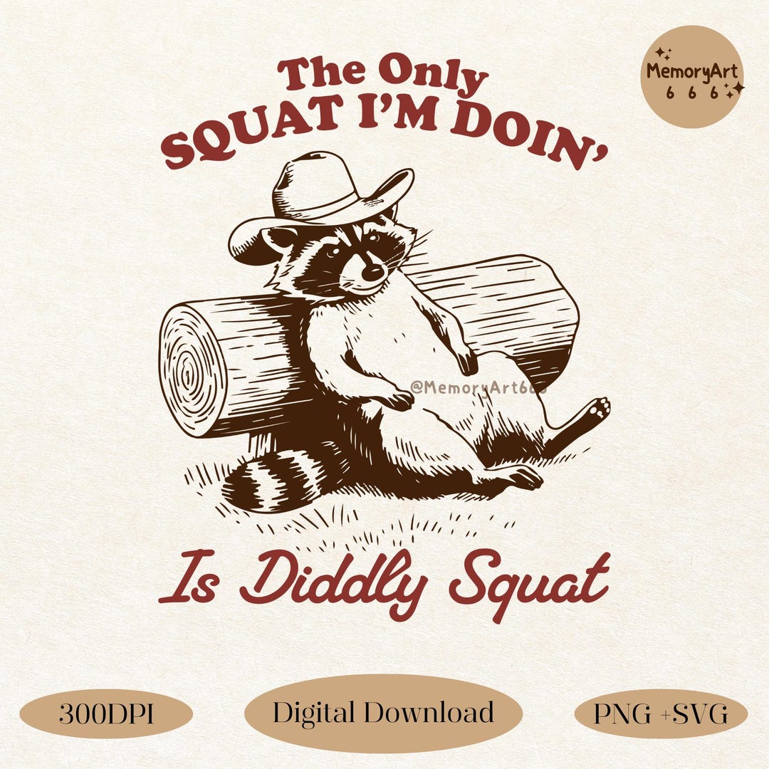 The Only Squat I’m Doin’ is Diddly Squat Svg Png Trendy Vintage Retro Sarcastic Adult Humor ...
