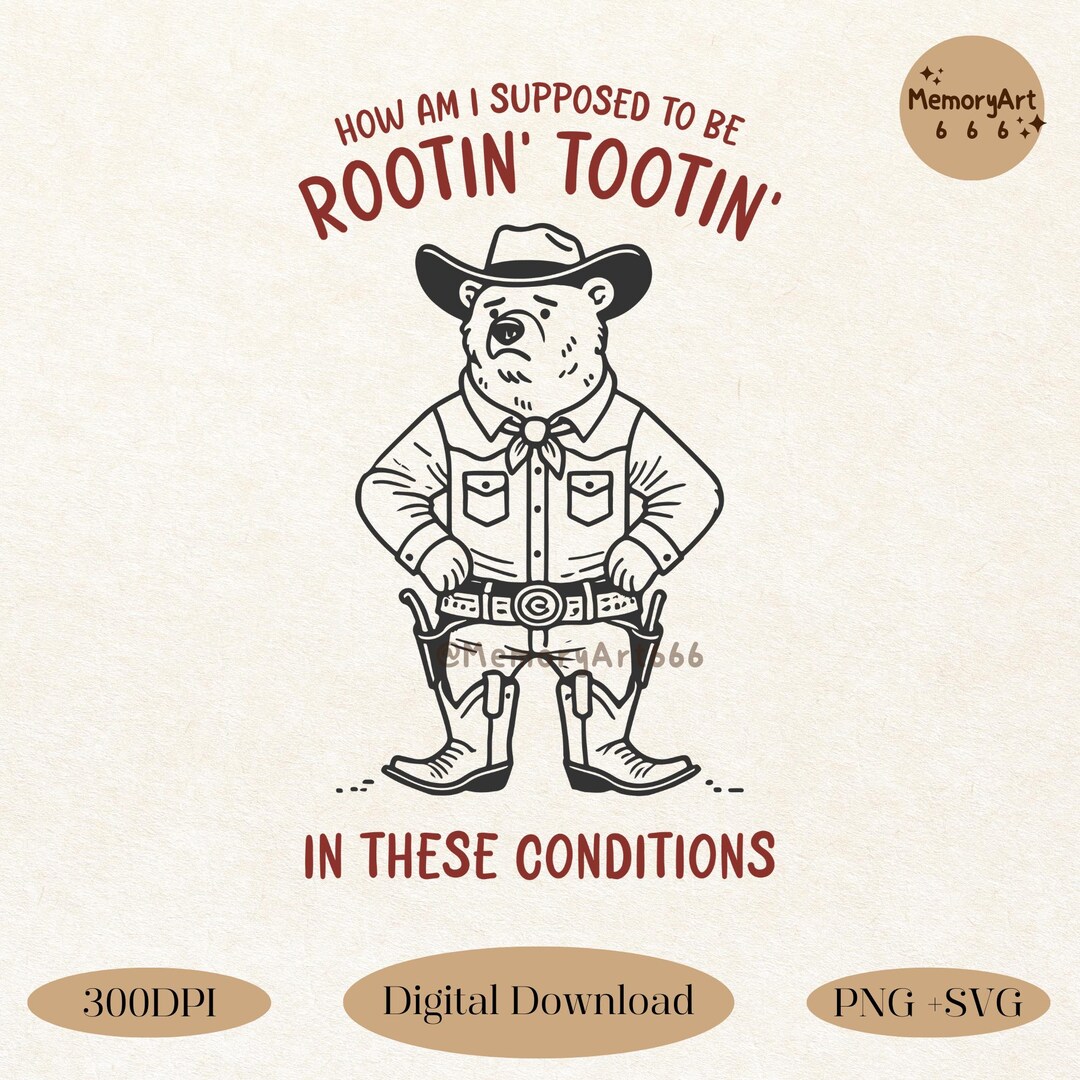 Rootin' Tootin' Cowboy Bear SVG PNG: Funny Sarcastic Shirt Design ...