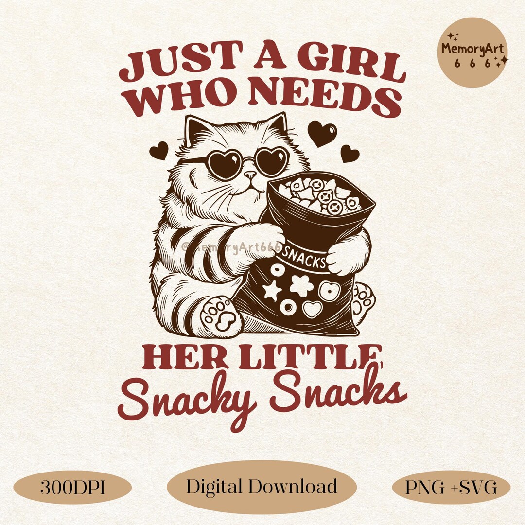 Funny Snacks Lover Cat Mom SVG PNG, Just A Girl Who Needs Her Snacky Snacks - Etsy